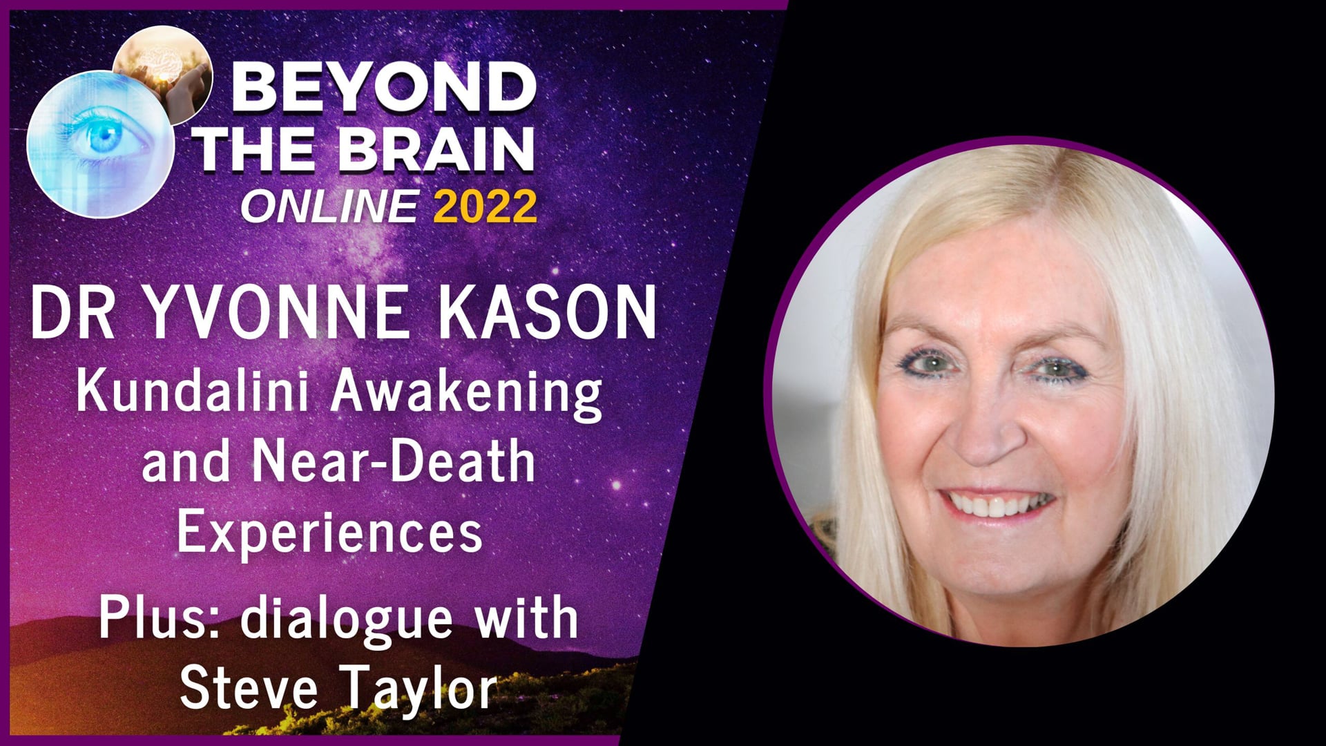 Beyond the Brain 2022 FRIDAY Yvonne Kason + Dialogue with Steve Taylor - Scientific and Medical ...