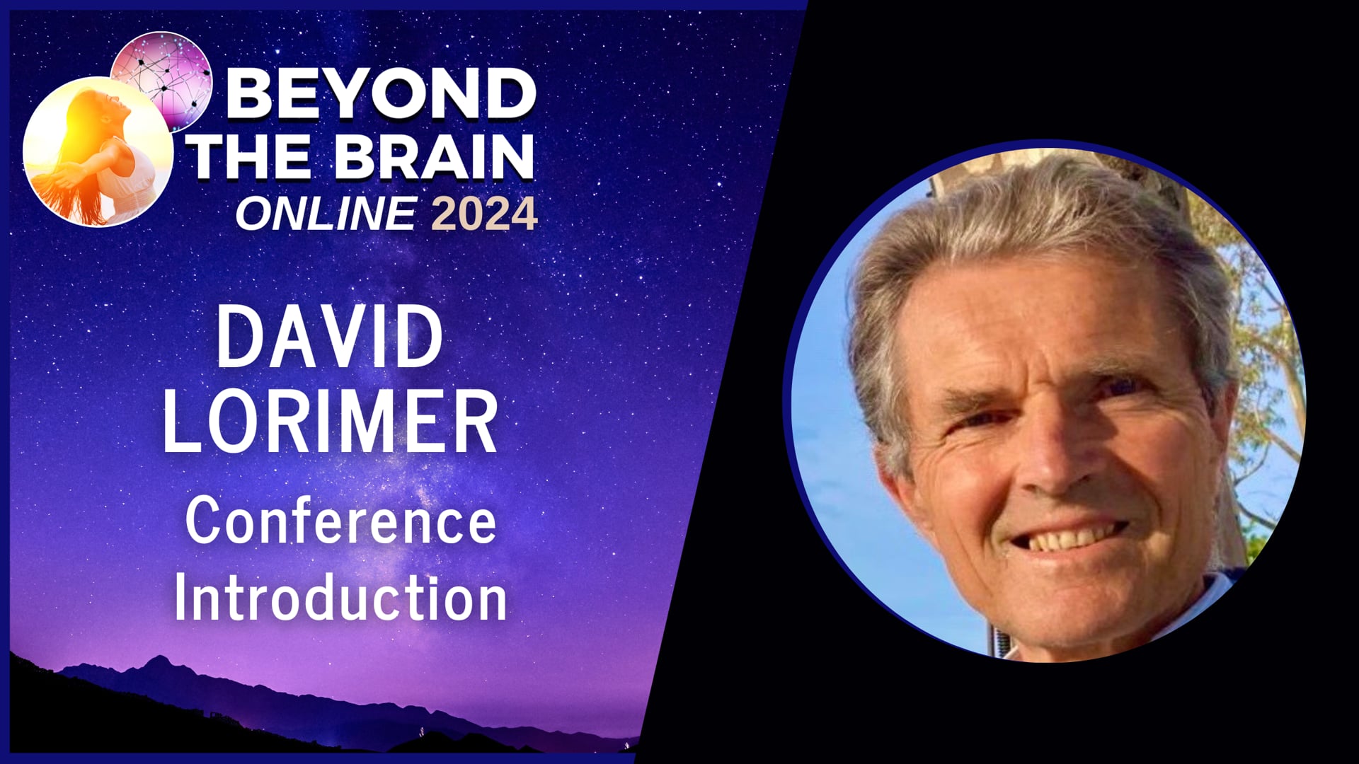 David Lorimer - Conference Introduction. Friday Morning - Beyond the Brain 2024 - Scientific and ...