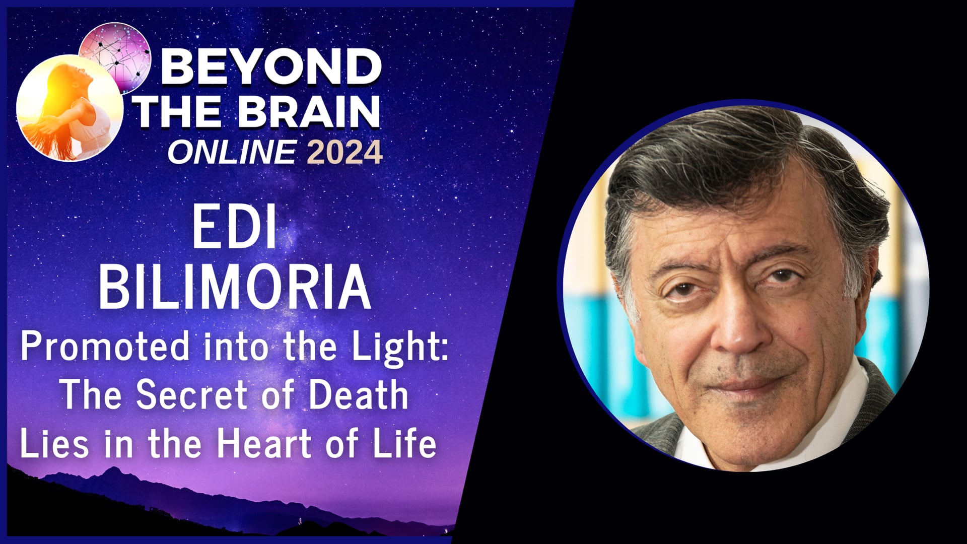 Edi Bilimoria - Promoted into the Light. Friday Morning - Beyond the Brain 2024 - Scientific and ...